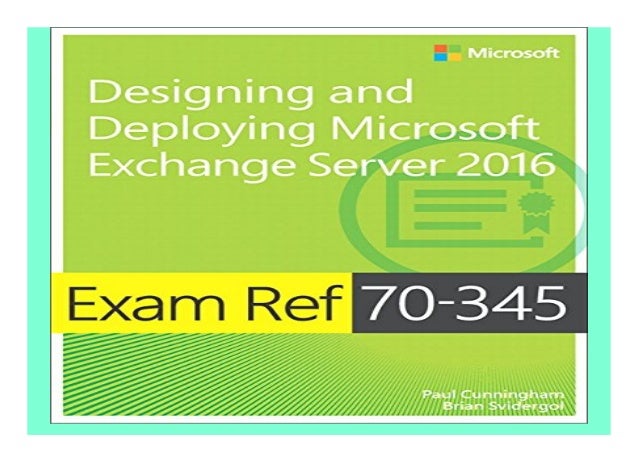 Exam Ref 70345 Designing and Deploying Microsoft Exchange Server 2016 ... Exam Ref 70345 Designing and Deploying Microsoft Exchange Server 2016 ...