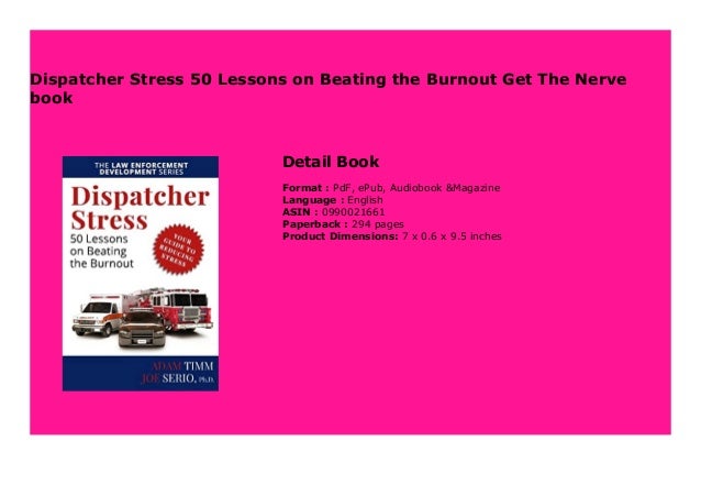 Dispatcher Stress 50 Lessons on Beating the Burnout Get The Nerve book 528