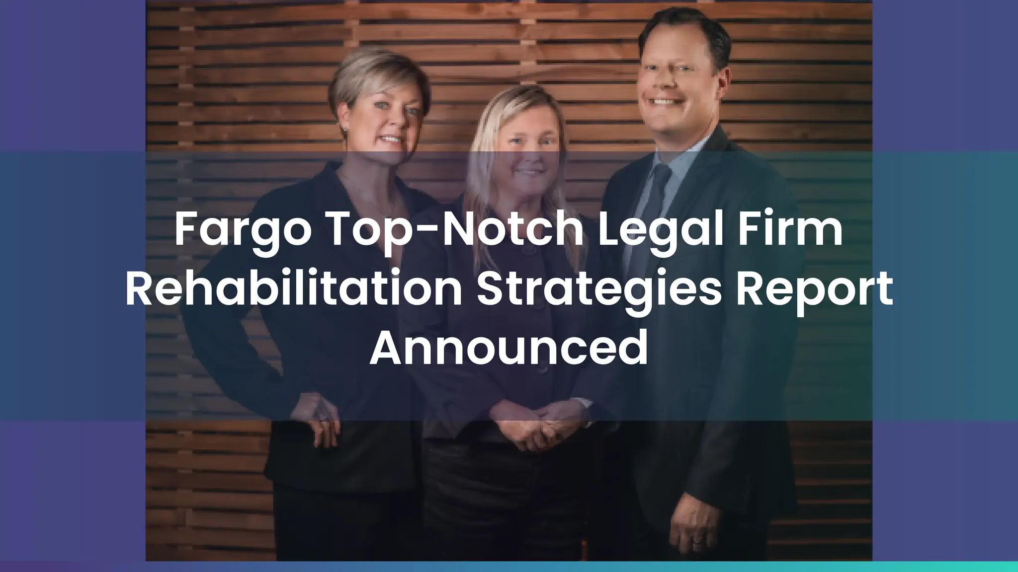 Fargo Top-Notch Legal Firm Rehabilitation Strategies Report Announced | PPT
