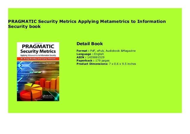 Pragmatic Security Metrics Applying Metametrics To Information Security