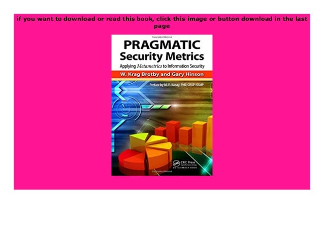 Pragmatic Security Metrics Applying Metametrics To Information Security