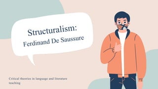critical of literature Structuralism stated by Saussure.pptx