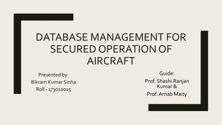 Database management for Secured operation of Aircraft by Bikram Kumar ...