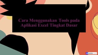 Cara menggunakan tools pada aplikasi excel | PPTX
