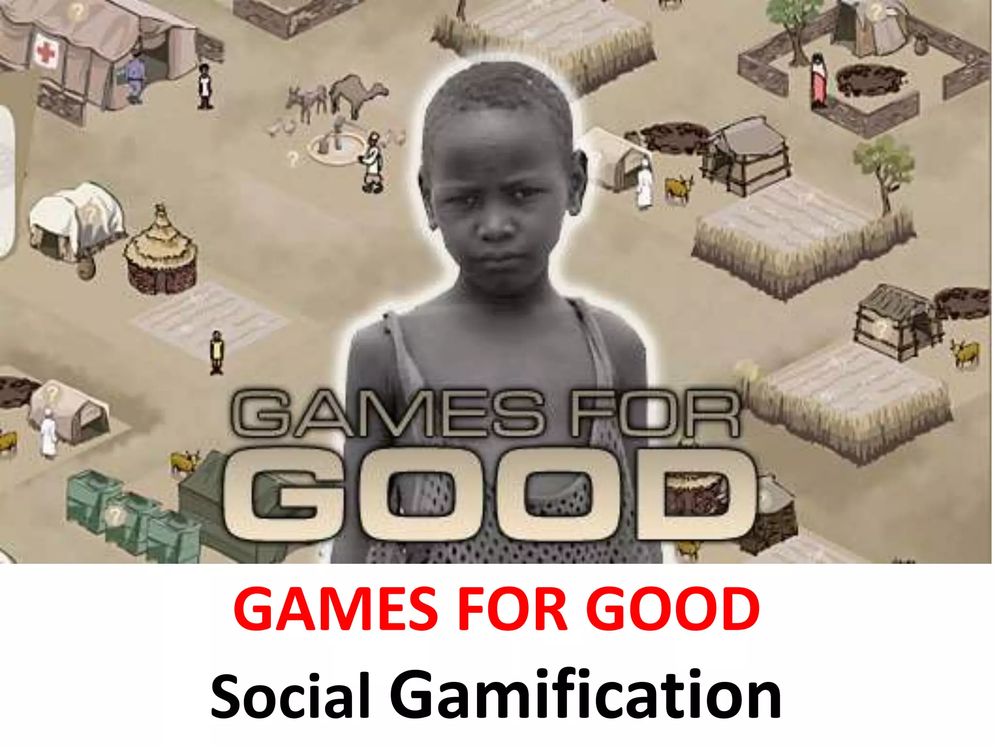 Games for Good - Social gamification - Manu Melwin Joy | PPT