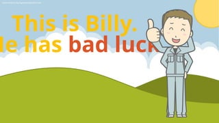 176. Bad Luck Billy that is good for everybody.pptx