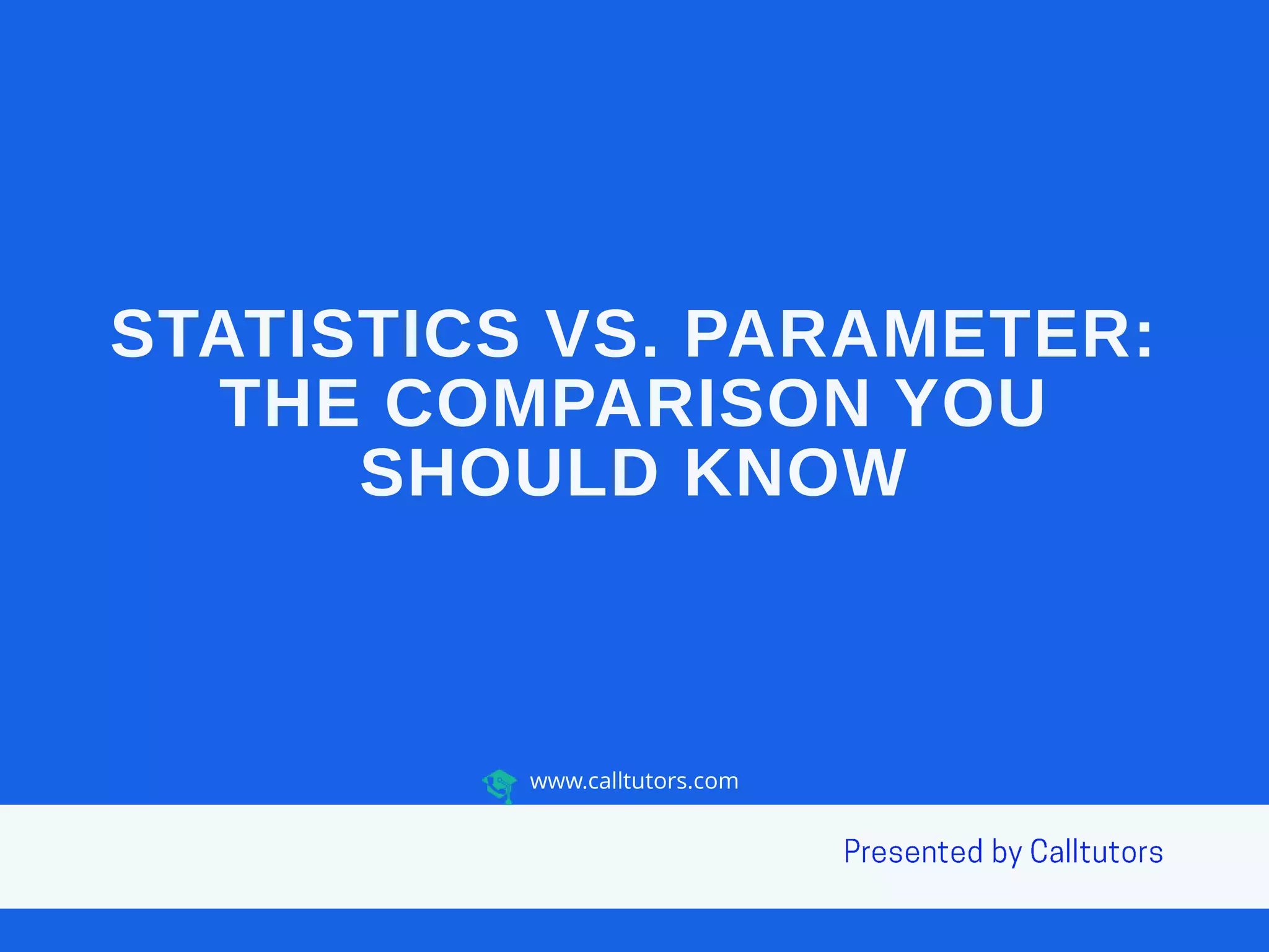 Statistics Vs. Parameter: The Comparison You Should Know | PPTX