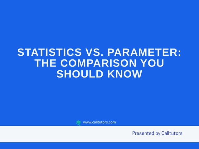 Statistics Vs. Parameter: The Comparison You Should Know | PPTX