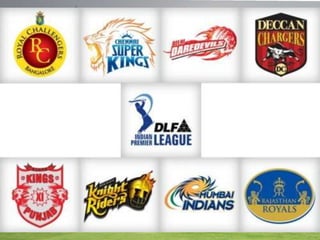 DLF IPL INDIAN PREMIRE LEAGUE | PPTX