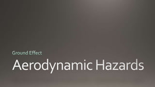 17 aerodynamic hazards ground effect | PPTX