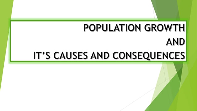 POPULATION GROWTH AND IT'S CAUSES AND CONSEQUENCES | PPT