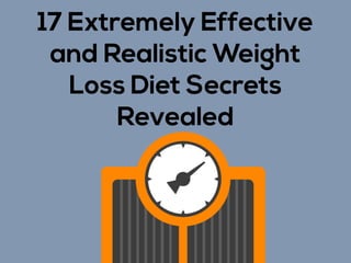 17 Extremely Effective And Realistic Weight Loss Diet Secrets Revealed ...