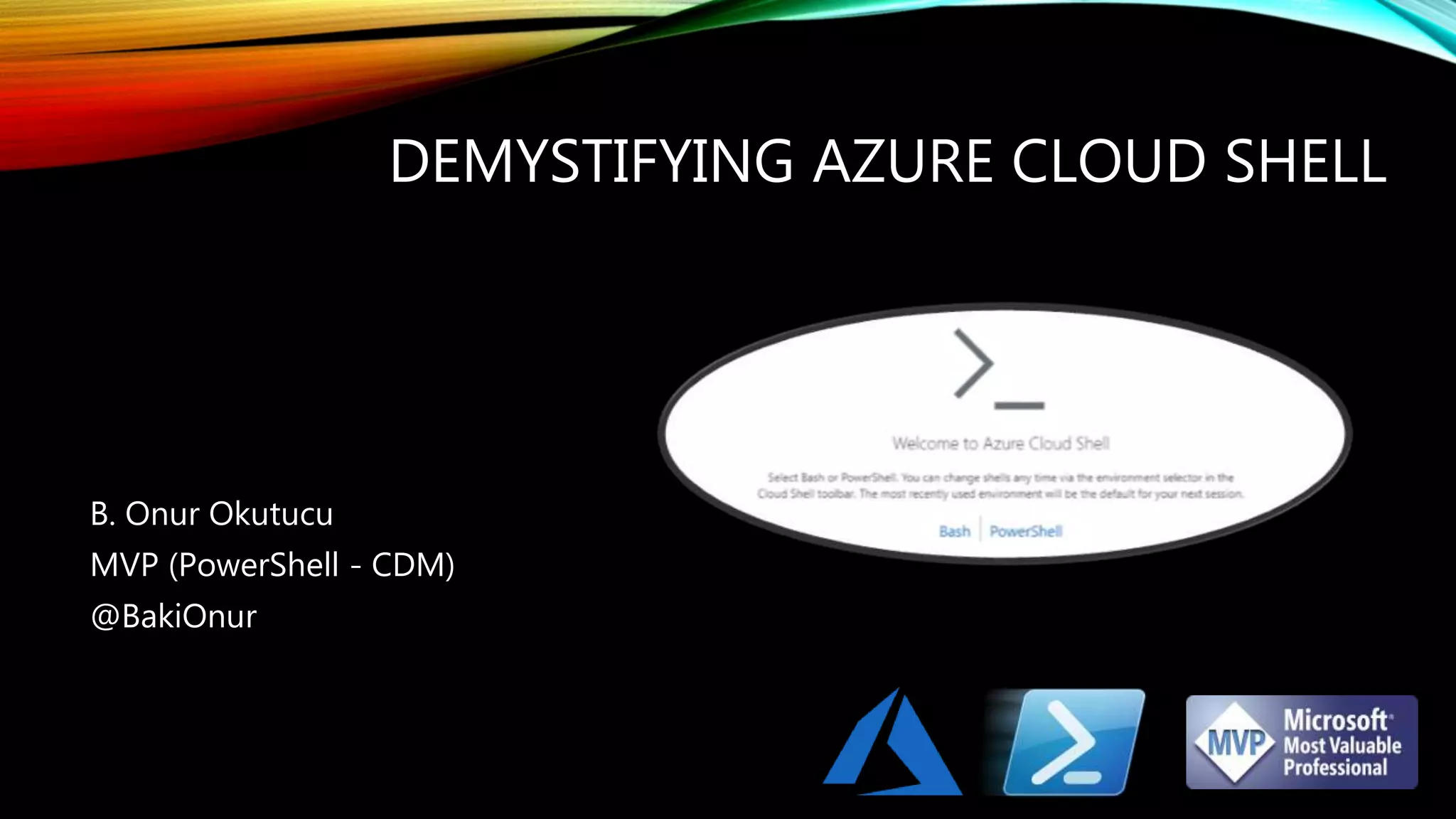 Demystifying azure coud shell by Baki Onur Okutucu | PPT