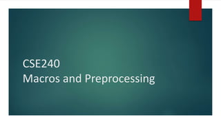 CSE240 Macros and Preprocessing | PPTX | Programming Languages | Computing