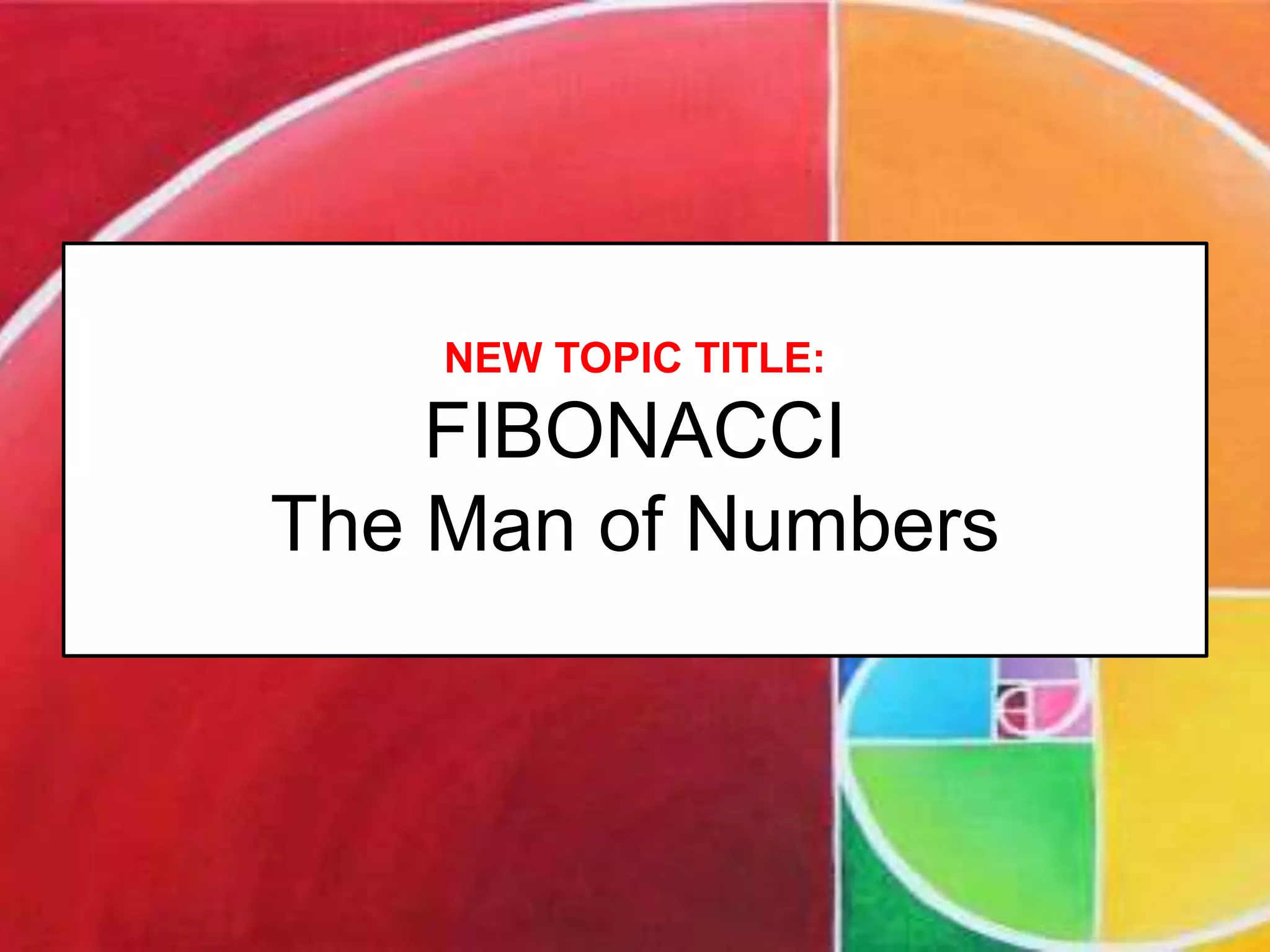 Fibonacci The Man of Numbers | PPTX