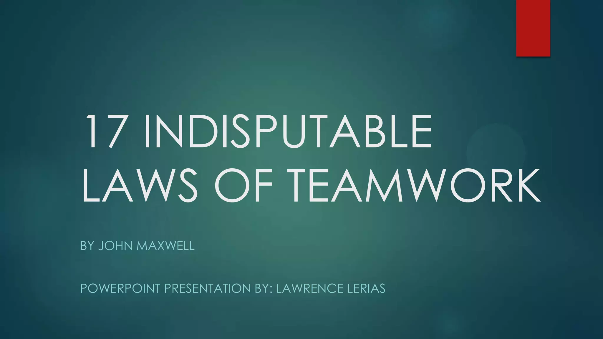 17 indisputable laws of teamwork by john maxwell | PPTX