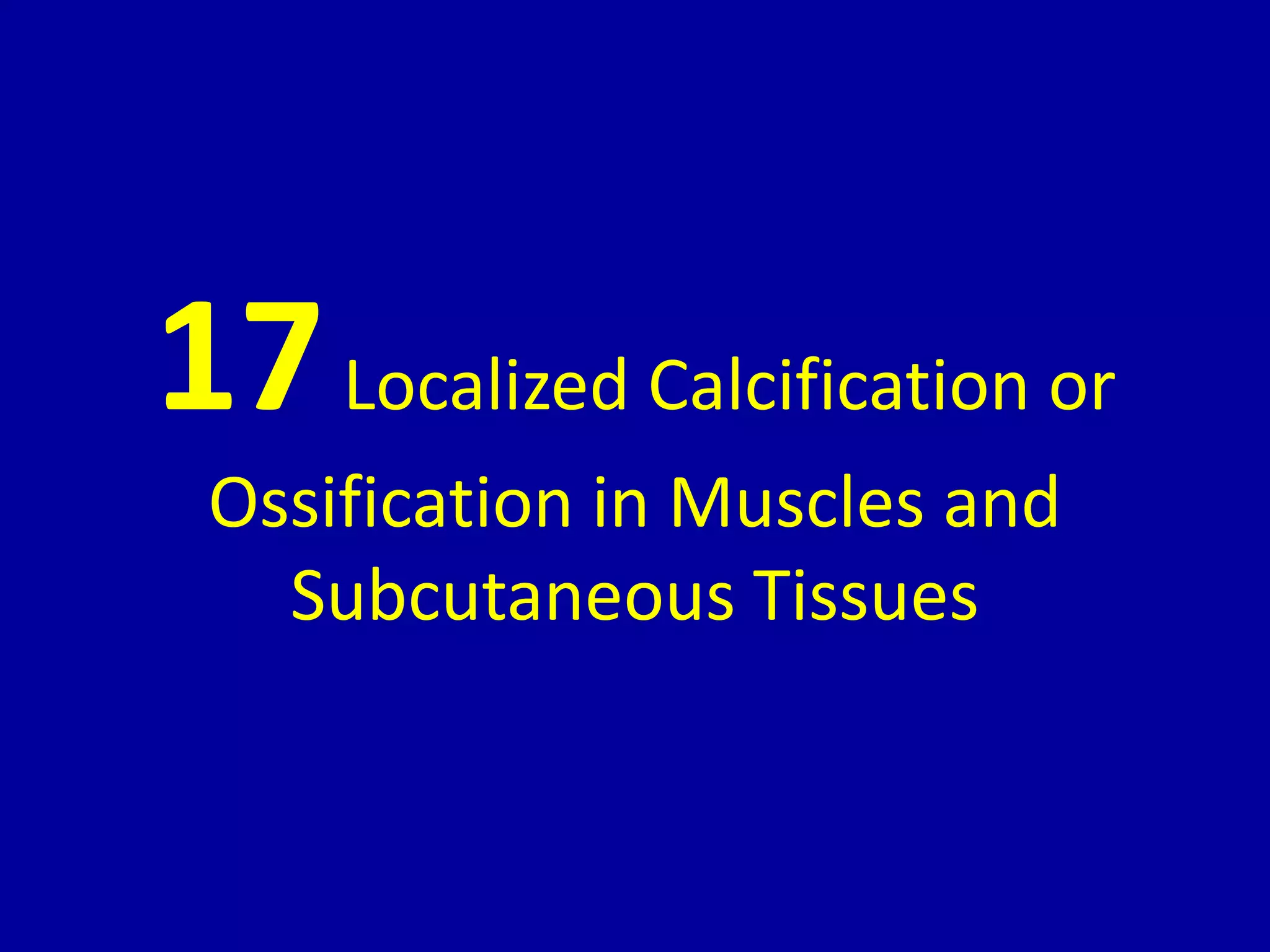 17 Localized Calcification Or Ossification In Muscles And Ppt