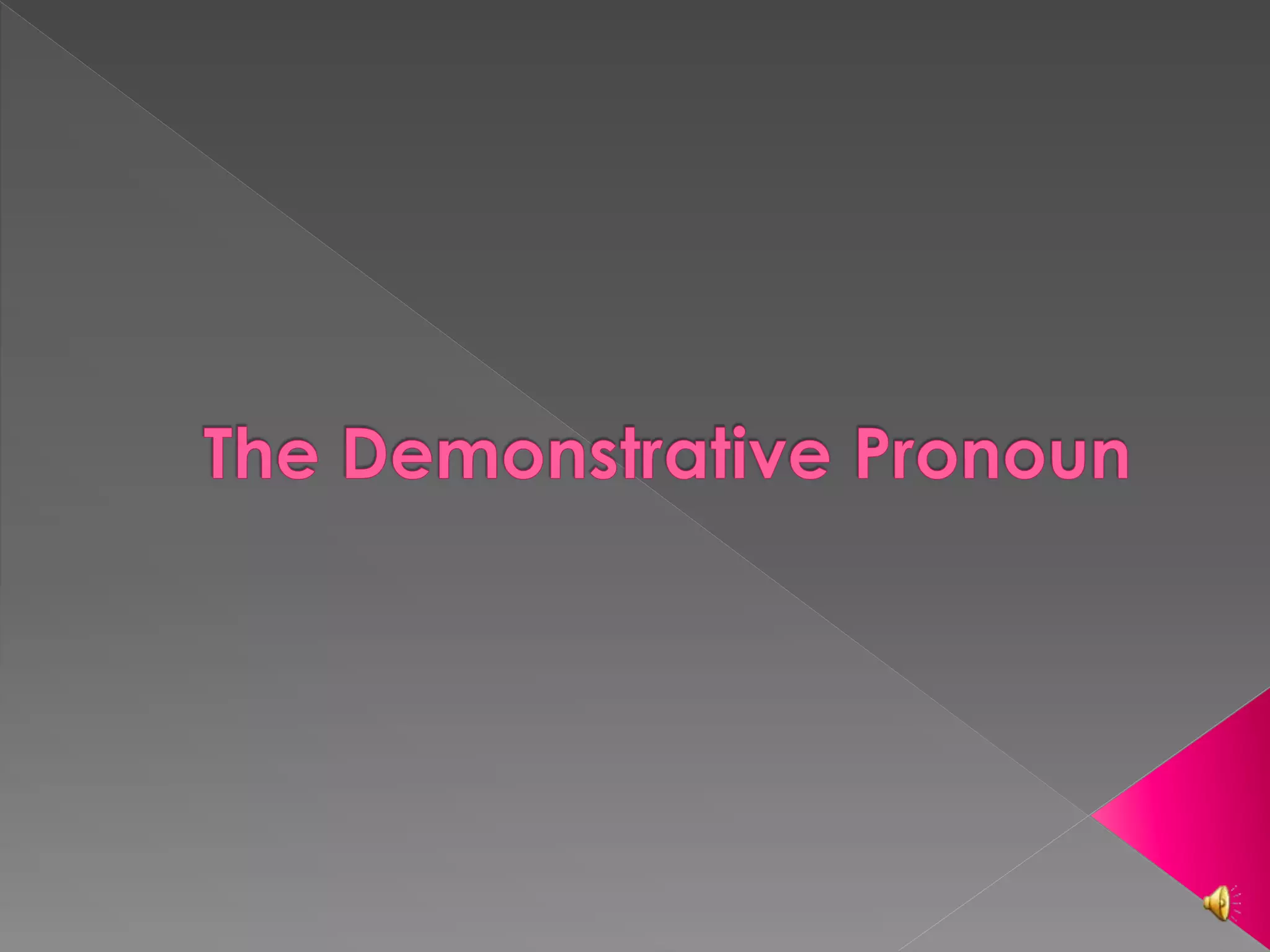 17 the demonstrative pronoun | PPTX