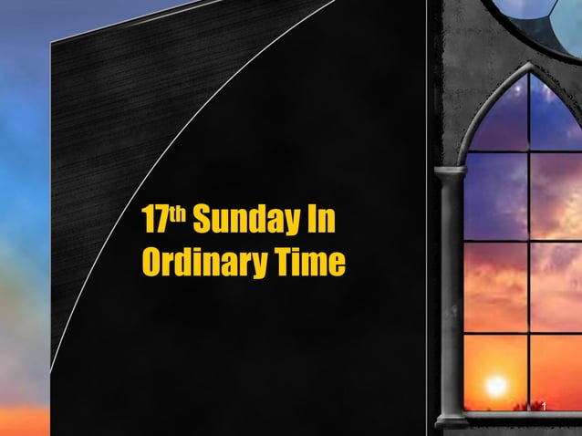 17th Sunday In Ordinary Time | PPT | Christianity | Religion & Spirituality