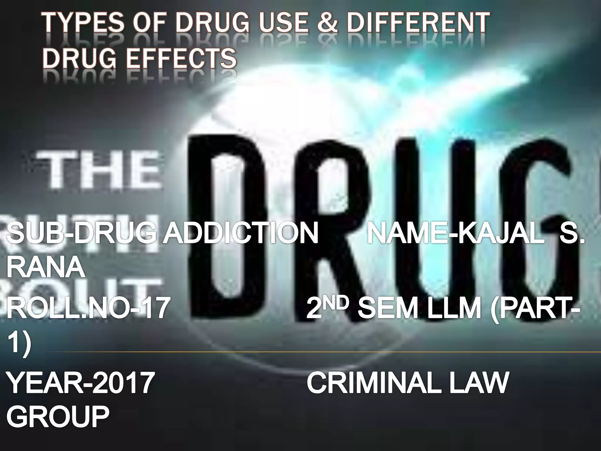 types of drug use & different drug effects | PPTX