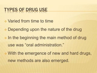 types of drug use & different drug effects | PPTX