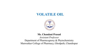 Volatile Oil- occurrence, distribution, isolation, identification tests ...