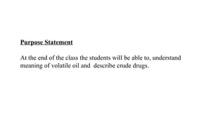 Volatile Oil- occurrence, distribution, isolation, identification tests ...