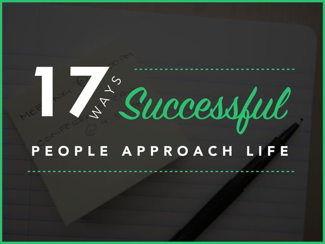 17 Ways Successful People Approach Life | PDF | Career Advice | Careers