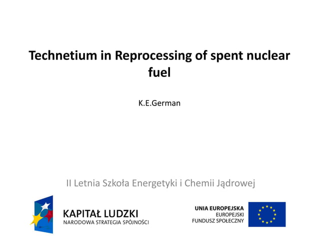 Technetium in reprocessing of spent nuclear fuel -European Summer ...
