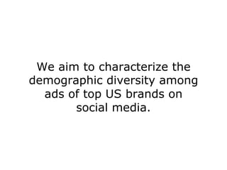 Diversity in Online Advertising: A Case Study of 69 Brands on Social ...