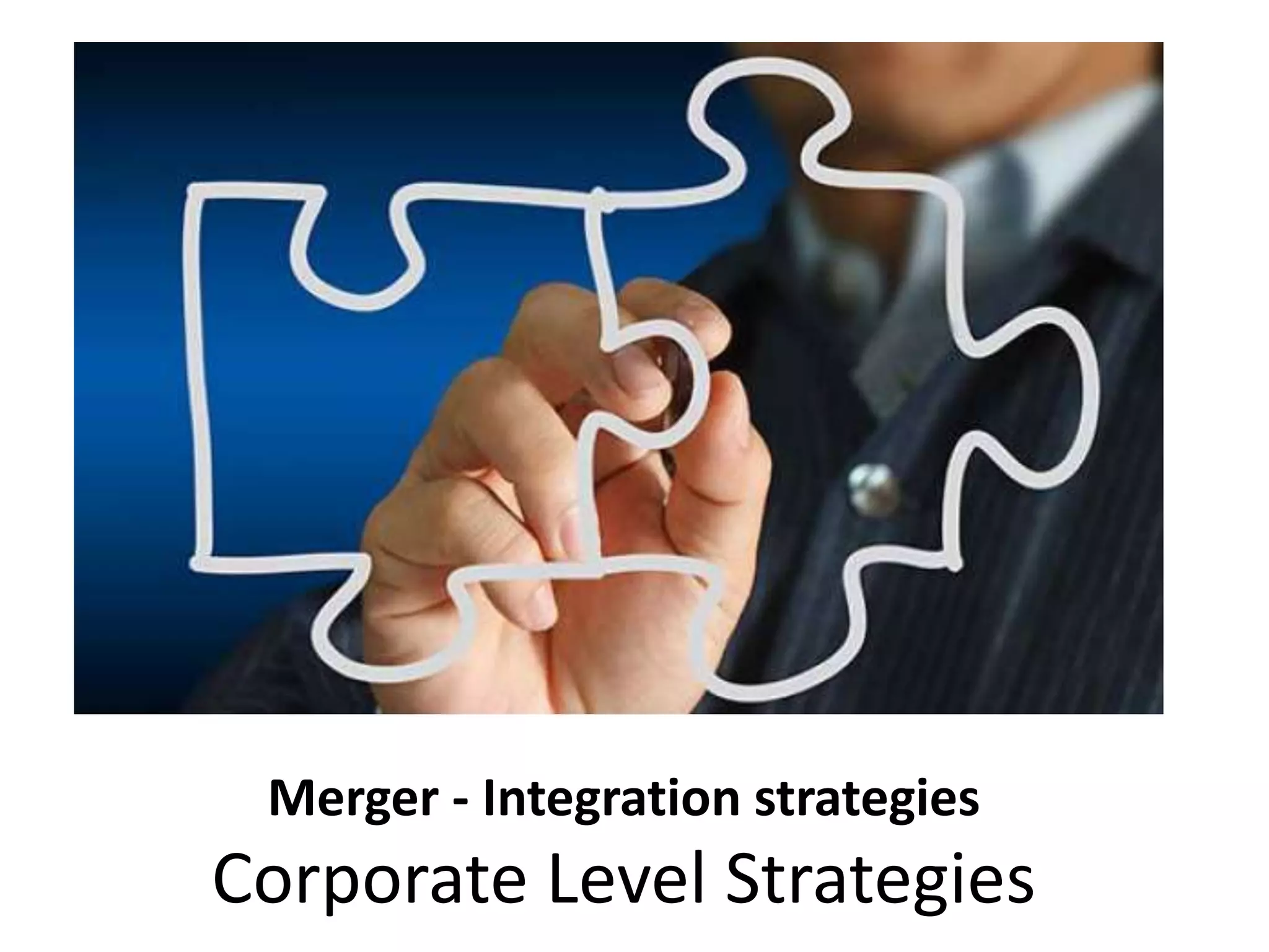 Merger - integration strategies - corporate level strategies ...