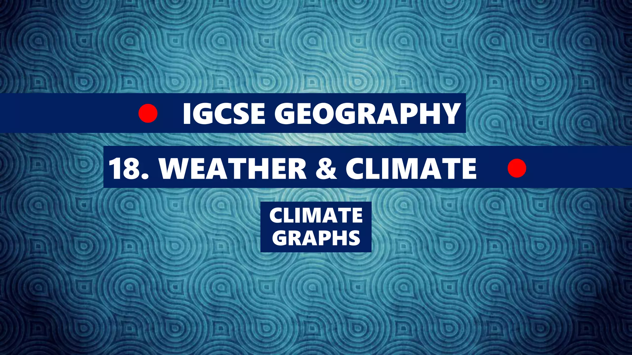 GEOGRAPHY IGCSE: CLIMATE GRAPHS | PPT