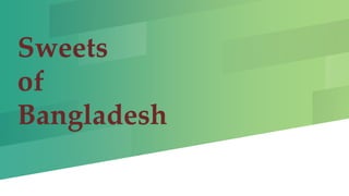 Sweets of Bangladesh | PPTX