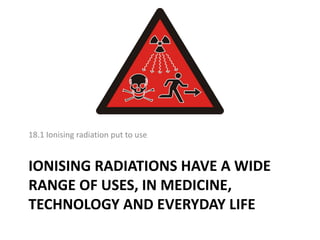 18.1 ionising radiation put to use | PPT