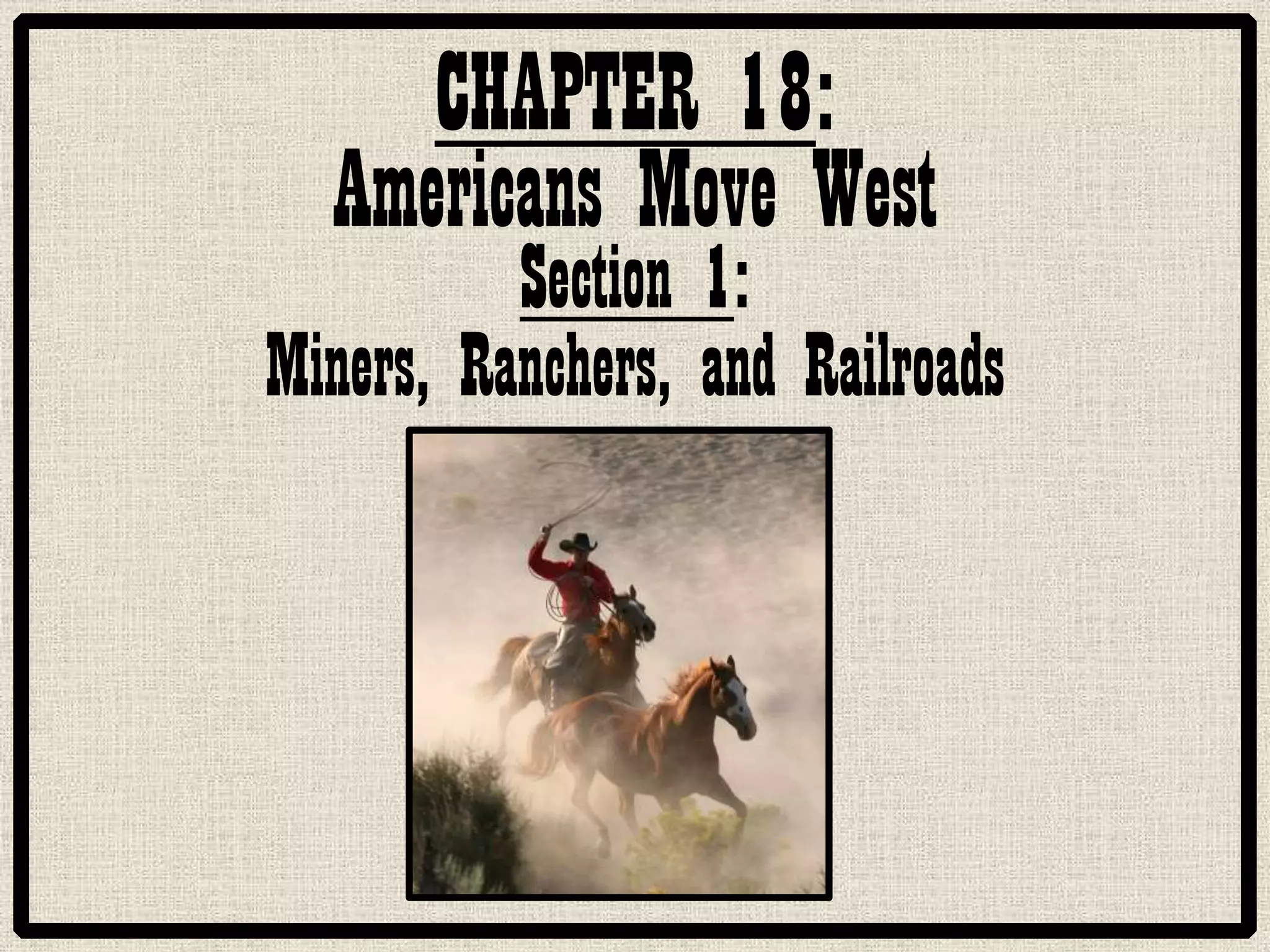 18 1 miners, ranchers, and railroads | PPTX