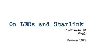 RIPE 87: On Low Earth Orbit Satellites (LEOs) and Starlink | PDF