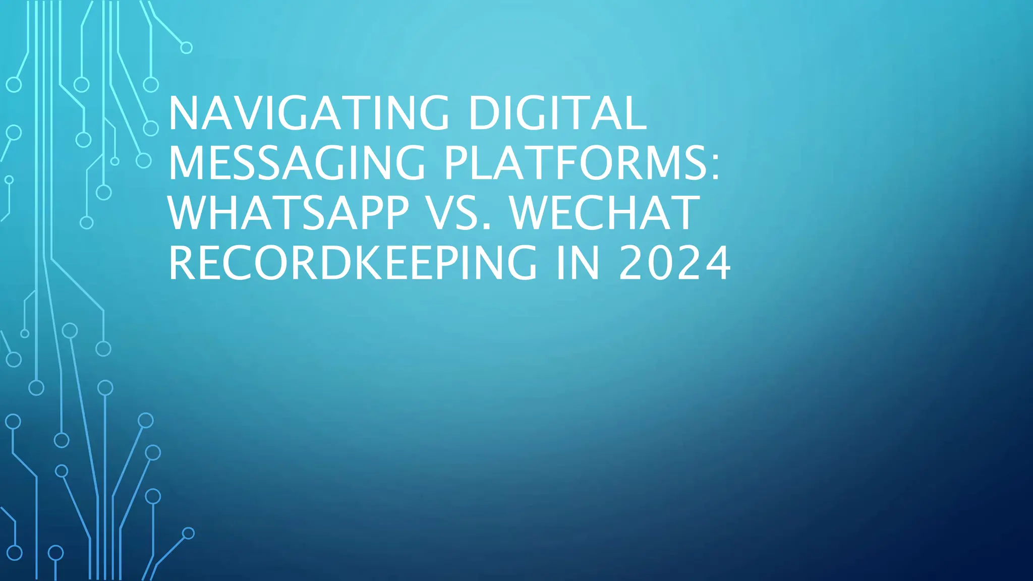 Navigating Digital Messaging Platforms: WhatsApp vs. WeChat Recordkeeping in 2024 | PPT