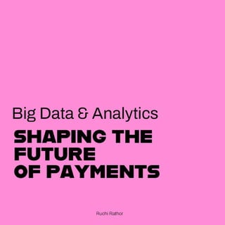 Big Data and Analytics Shaping the future of Payments | PDF