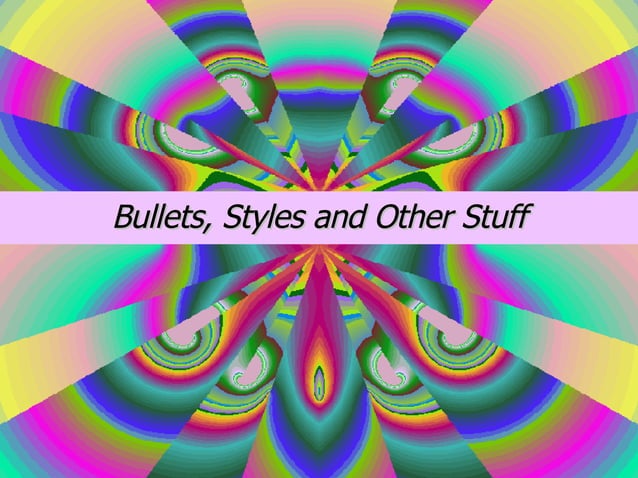 Bullets and Styles | PPT | Desktop Publishing | Computer Software and Applications