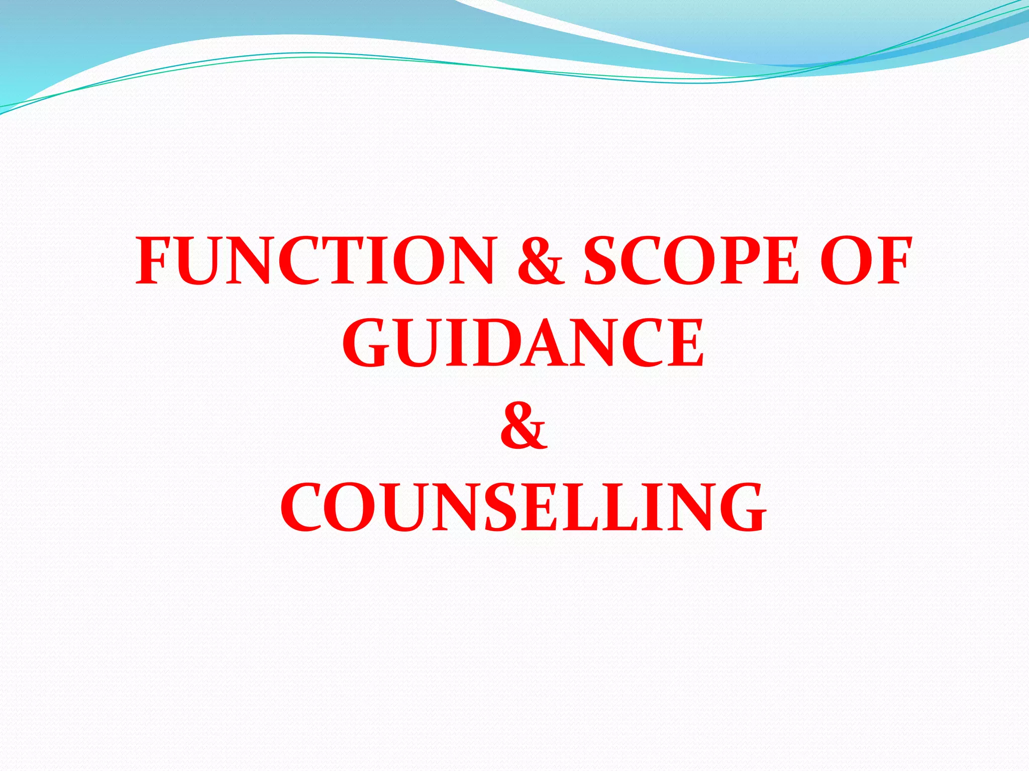 Functions & Scope of Guidance & Counselling | PPTX