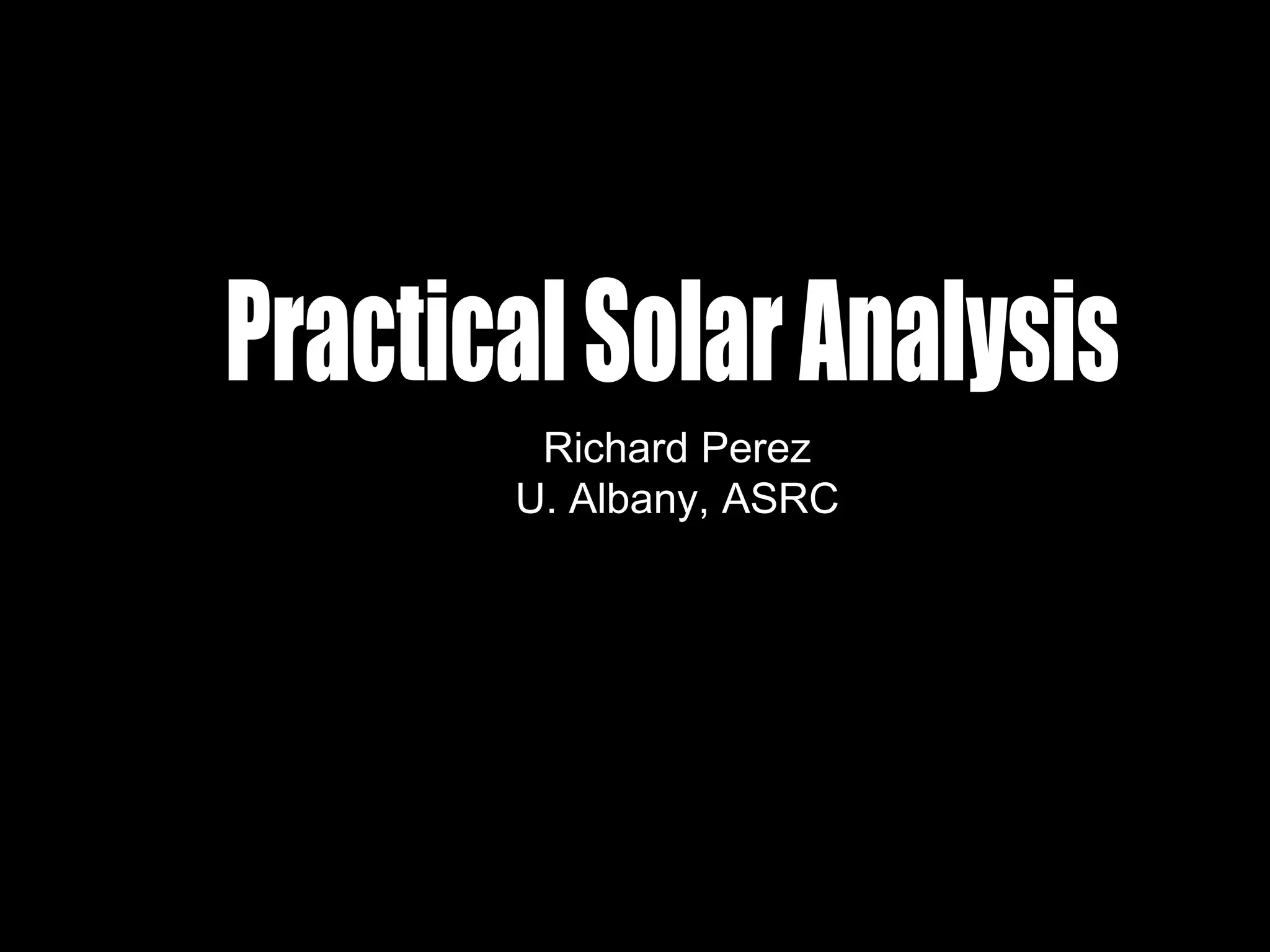 Richard Perez | Practical Solar Analysis | PPSX