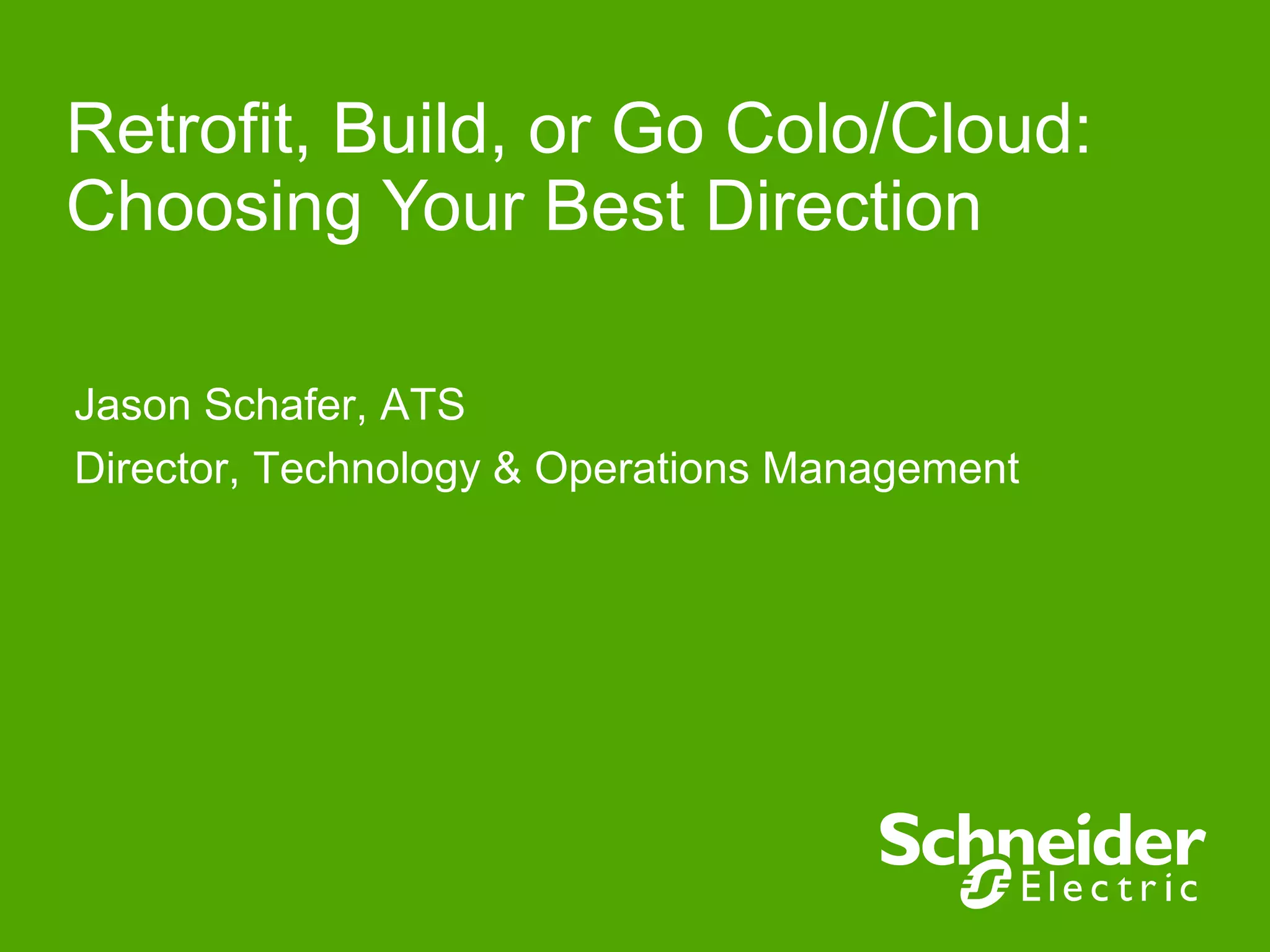Retrofit, build, or go cloud/colo? Choosing your best direction | PPT