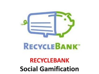 Recycle bank - Social gamification - Manu Melwin Joy | PPT