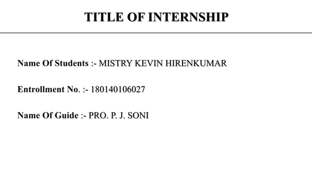 Internship presentation 180 27 presentation-mistry kevin | PPTX