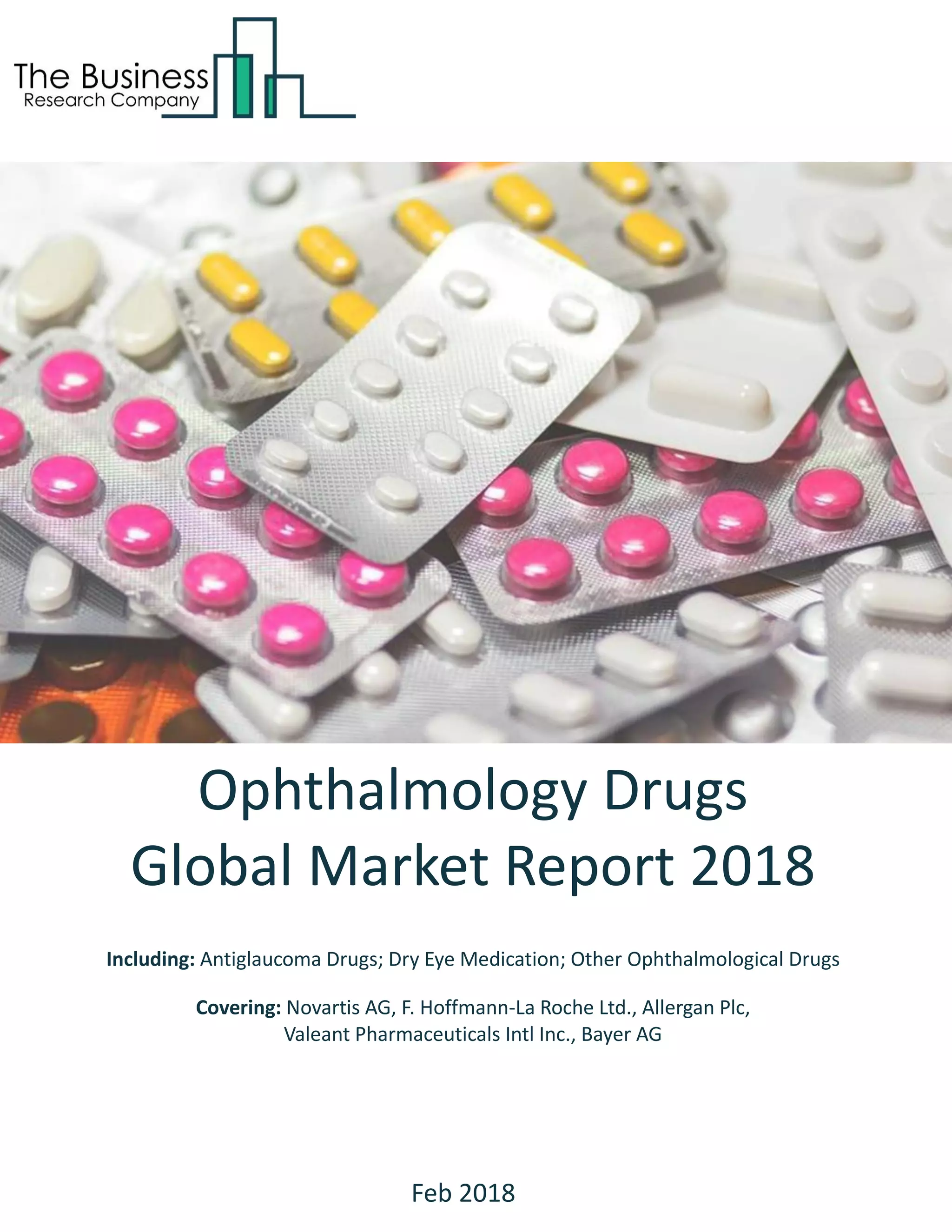 Ophthalmology Drugs Global Market Report 2018 | PDF