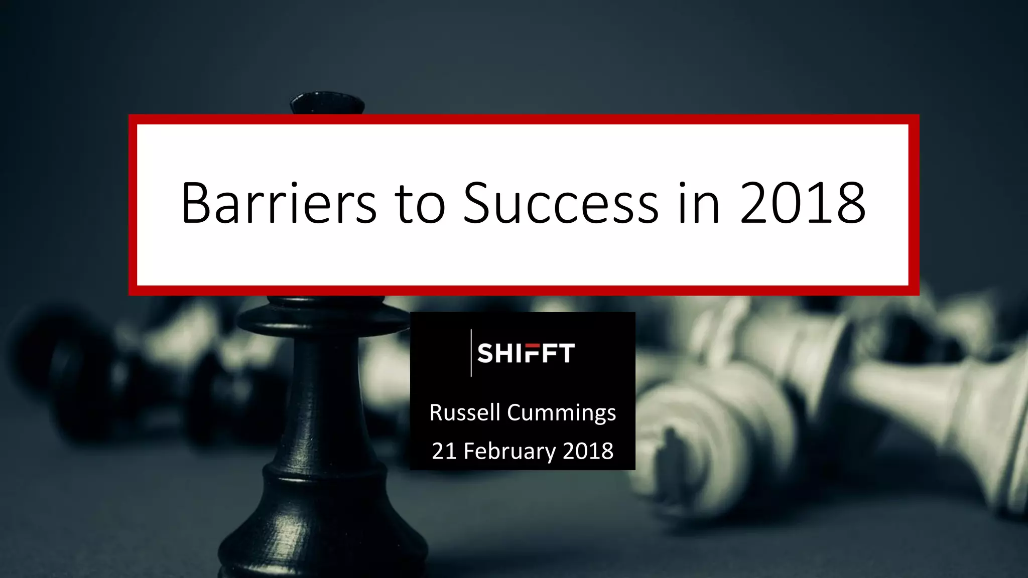 The 3 biggest barriers to your success in 2018 | PPT