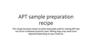 FIB recipes for TEM and APT sample preparation | PPTX