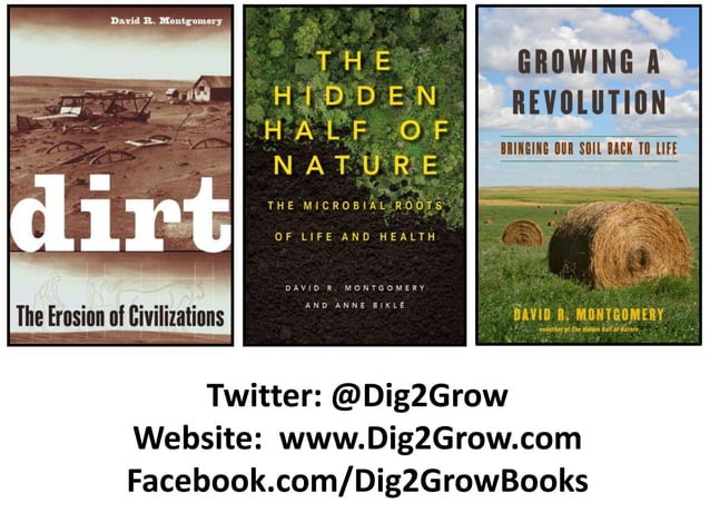 Dr. David Montgomery - From Dirt to Regenerating Our Soils | PPT | Free ...