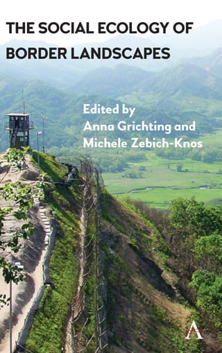 The Social Ecology Of Border Landscapes Anna Grichting Editor | PDF