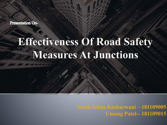 EFFECTIVENESS OF ROAD SAFETY MEASURES AT JUNCTIONS | PPTX | Auto Safety ...